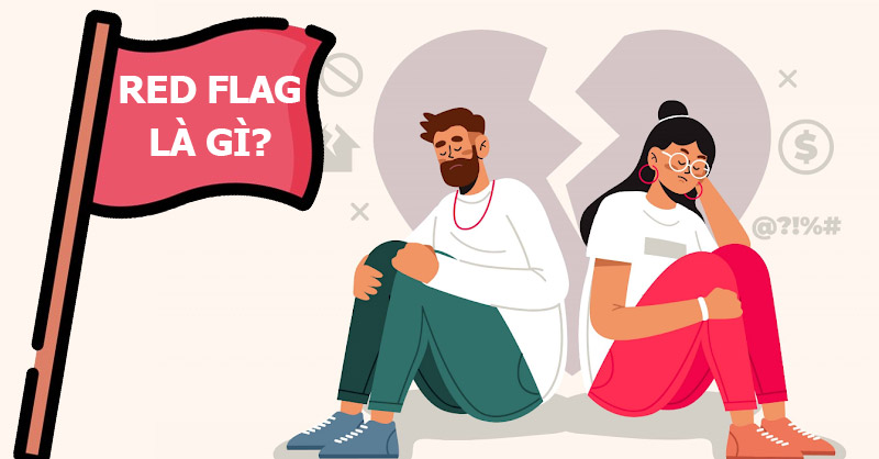Red flag là gì mà khiến nhiều người phải bỏ chạy?