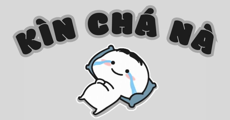 Kìn chá nà là gì? Khám phá ý nghĩa cụm từ “hot hit” của giới trẻ