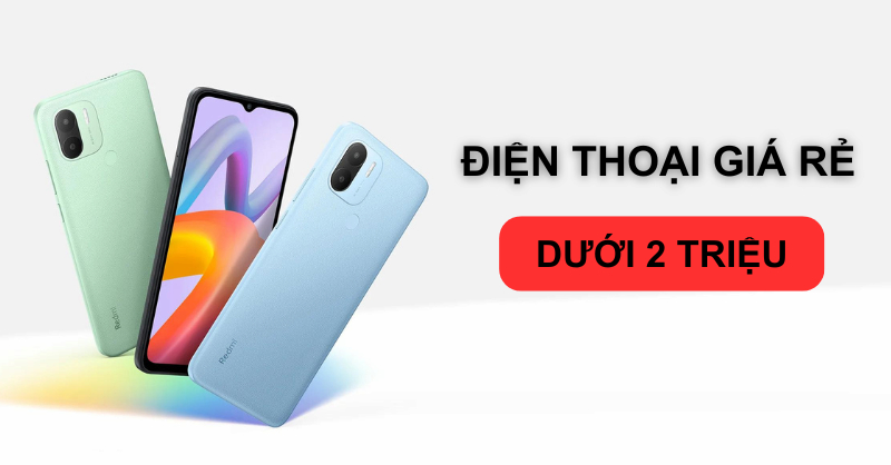 5 điện thoại dưới 2 triệu tốt, đáng mua nhất hiện nay